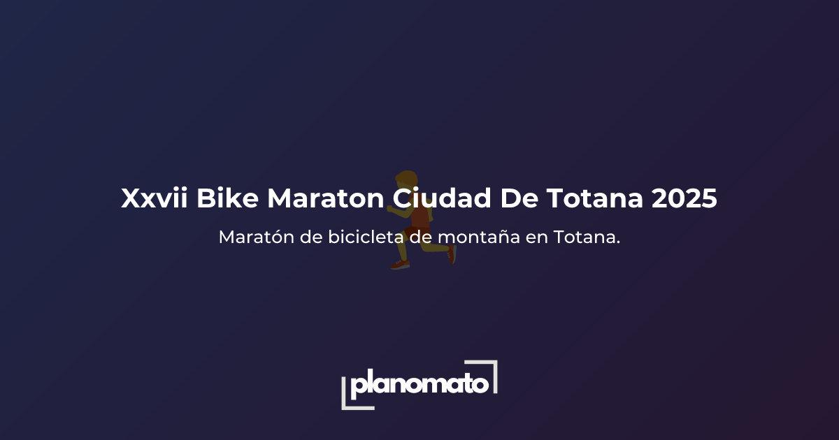 Xxvii Bike Maraton Ciudad De Totana 2025 - Planomato