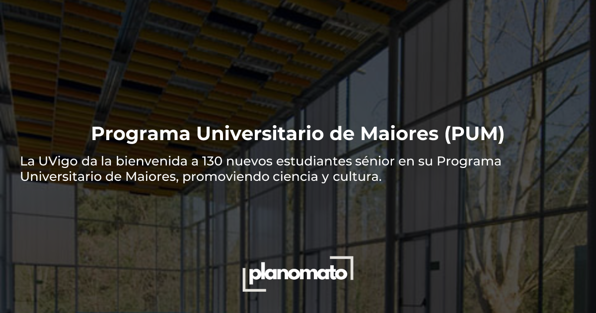 Programa Universitario de Maiores (PUM) - Planomato